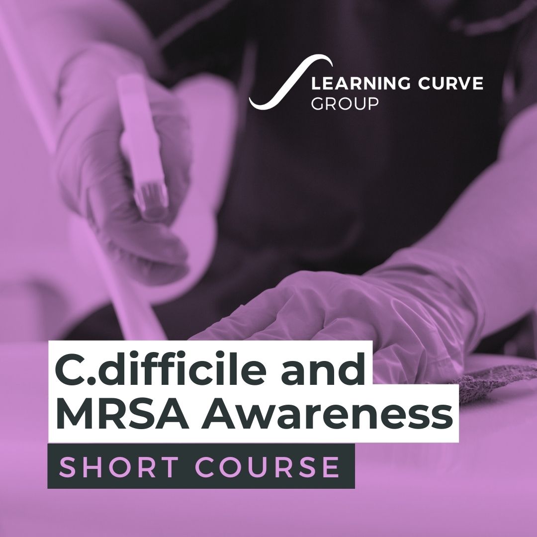 C.difficile and MRSA Awareness | LCG – Learning Curve Group