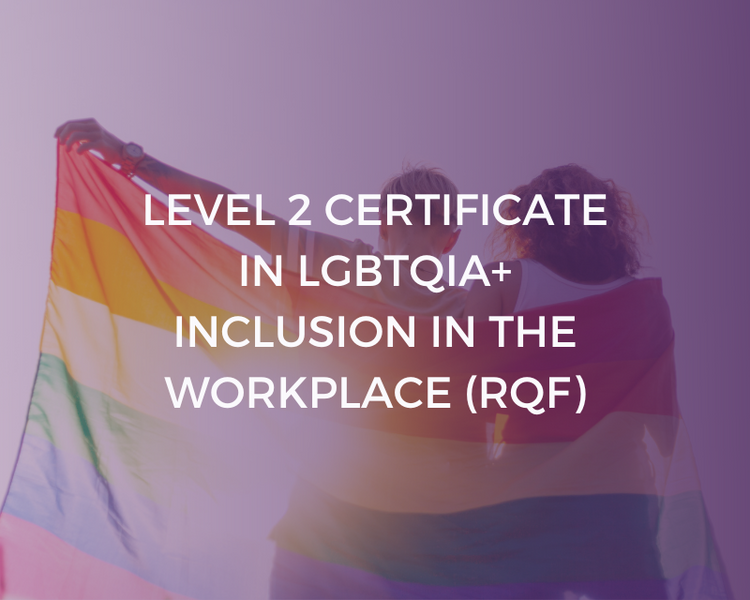 Level 2 Certificate in LGBTQIA+ Inclusion in the Workplace (RQF ...